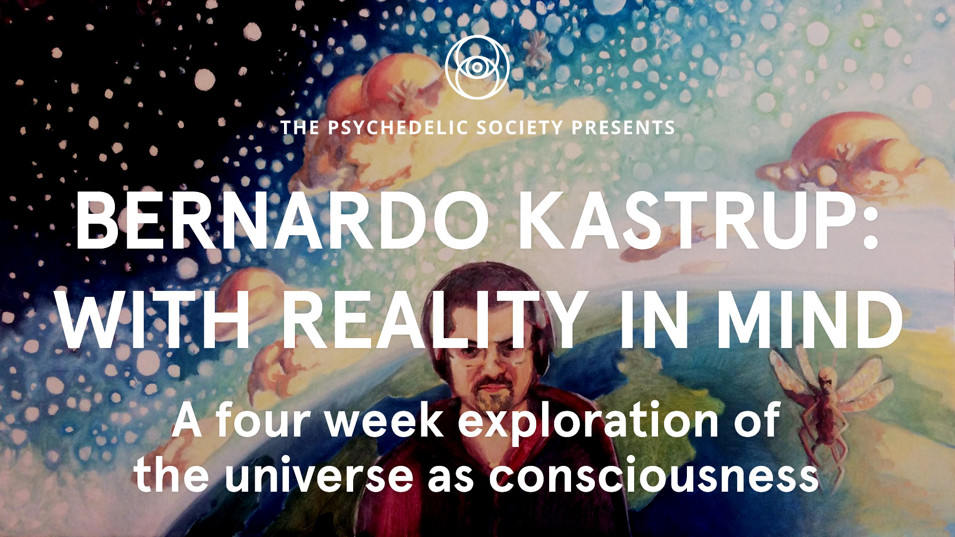 Bernardo Kastrup - 4 Week Exploration: With Reality in Mind · Dandelion
